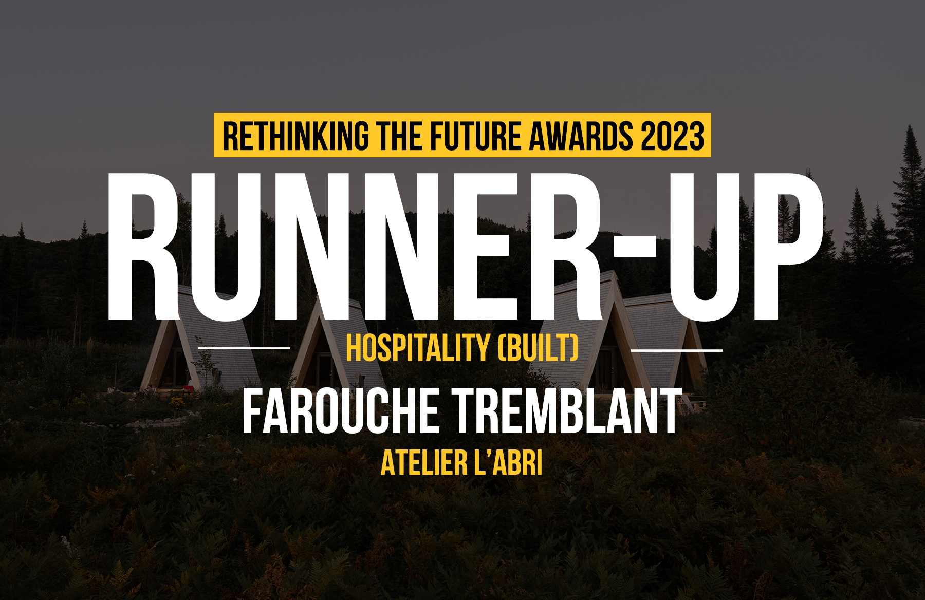 Farouche Tremblant | Atelier L'Abri - Rethinking The Future Awards